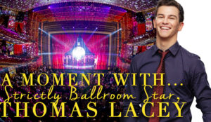 A Moment With… Strictly Ballroom & Dance Academy Star Thomas Lacey ...